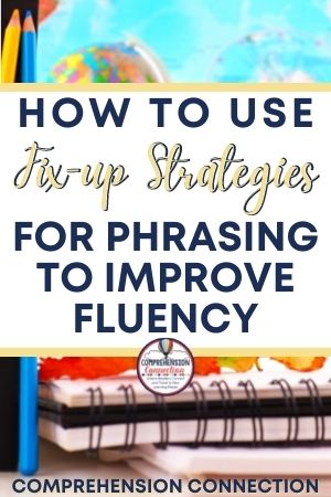 How To Work On Phrasing With Fix-up Strategies