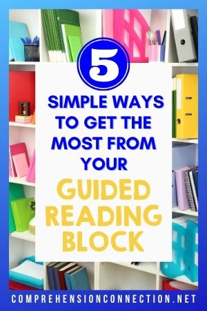 5 Simple Ways To Get The Most From Your Guided Reading Block