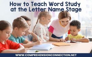 10+ Engaging Word Study Ideas For The Letter Name Stage